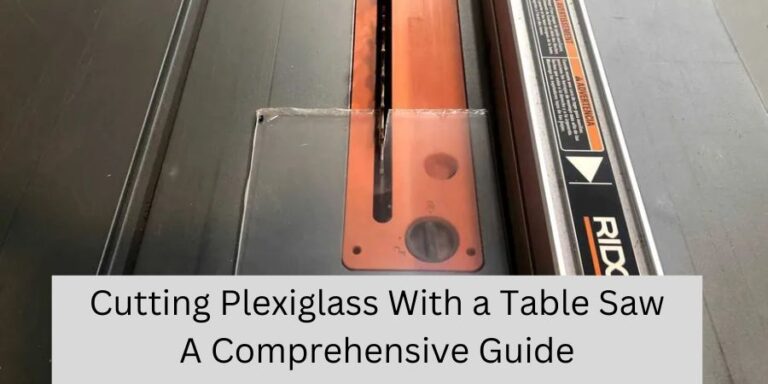 Cutting Plexiglass With a Table Saw: A Comprehensive Guide ...