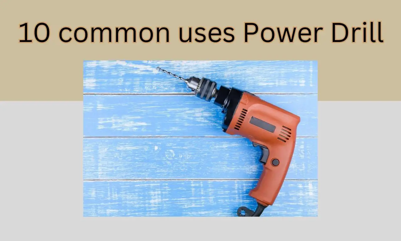 10 common uses Power Drill - WoodworkingToolsHQ