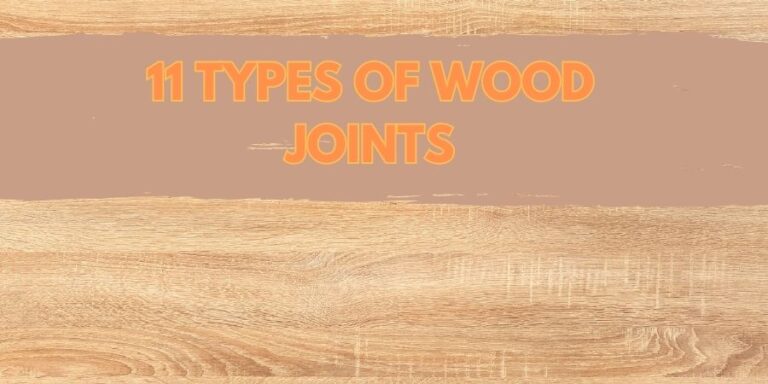 11 TYPES OF WOOD JOINTS - WoodworkingToolsHQ