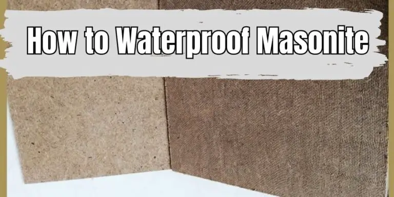 6 Ways to Waterproof Masonite: Keep It Strong and Sturdy ...