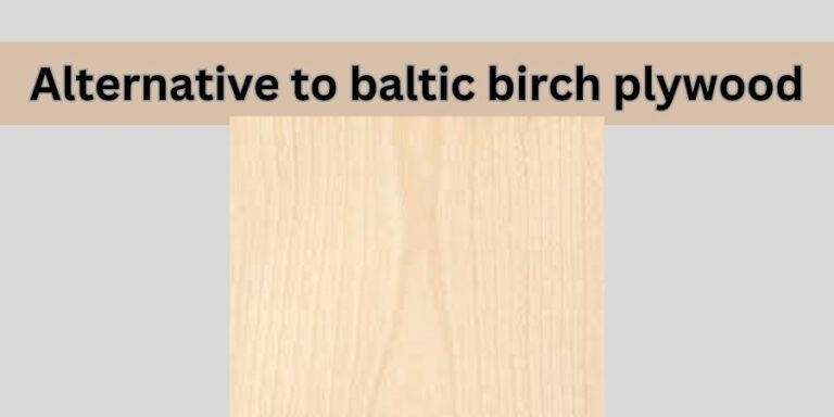 10 Alternative to baltic birch plywood - WoodworkingToolsHQ