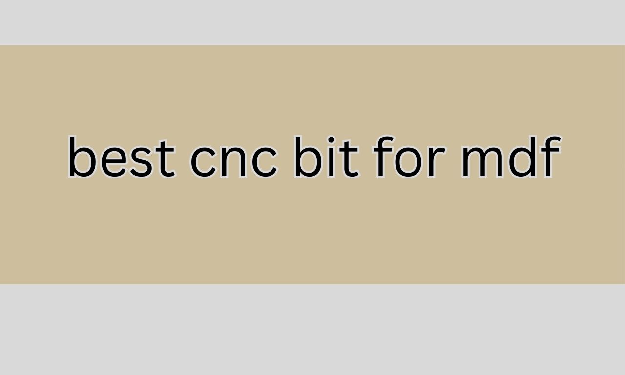 Best cnc bit for mdf - WoodworkingToolsHQ