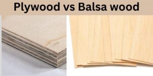 Plywood vs Balsa wood (By Experts) - WoodworkingToolsHQ