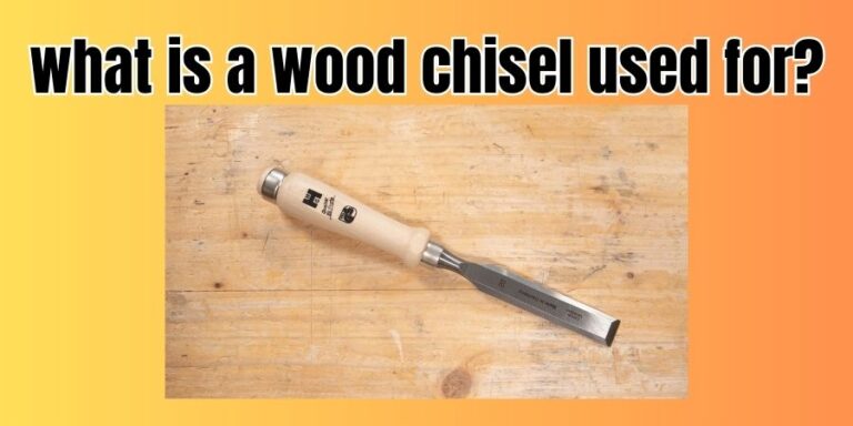 What is a wood chisel used for? - WoodworkingToolsHQ